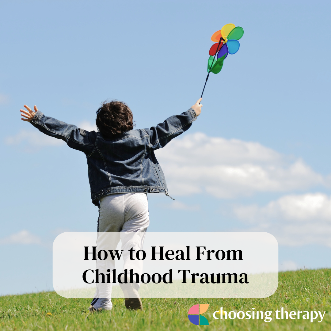 How to Heal Childhood Trauma: 13 Tips From a Therapist