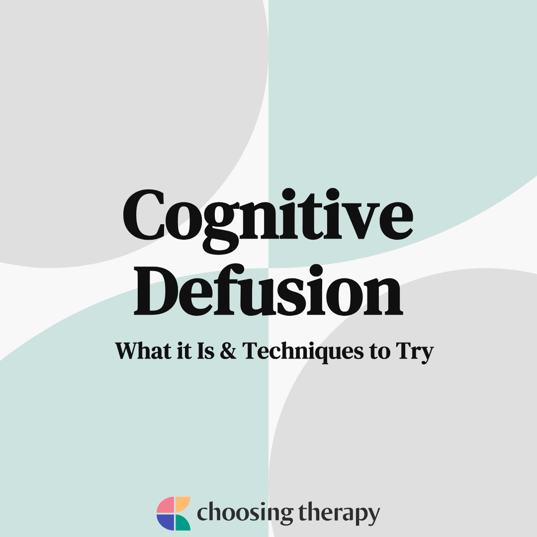 Cognitive Defusion: What it Is & Techniques to Try | ChoosingTherapy.com