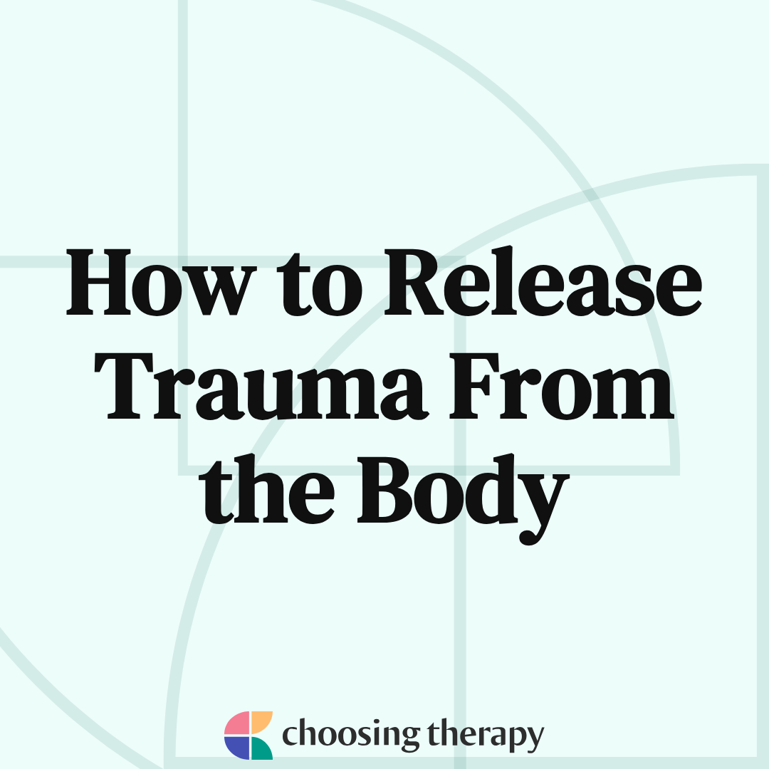 Releasing Trauma From the Body: 10 Ways to Do It
