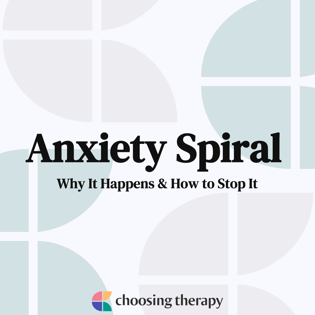 7 Ways to Stop Spiraling Anxiety