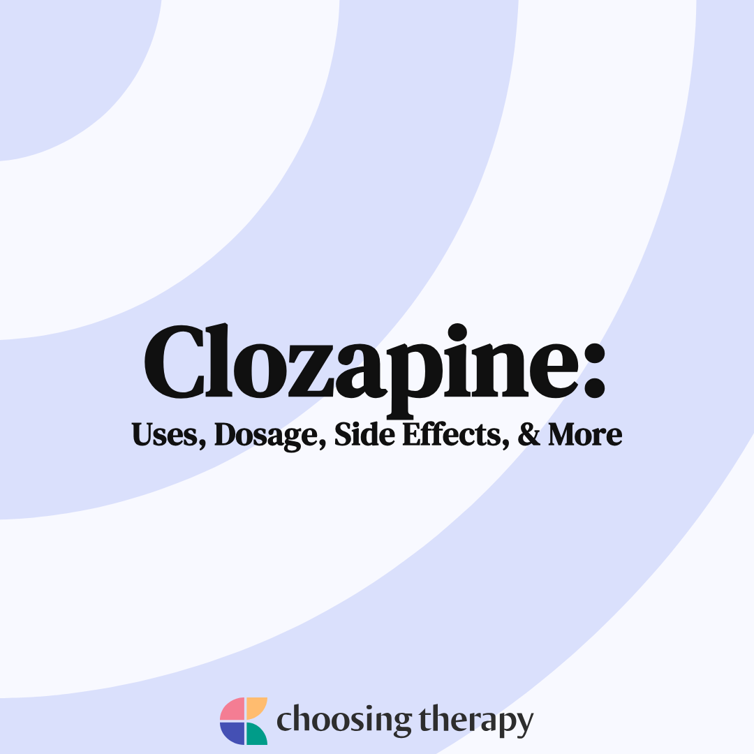 Clozapine: What You Need to Know