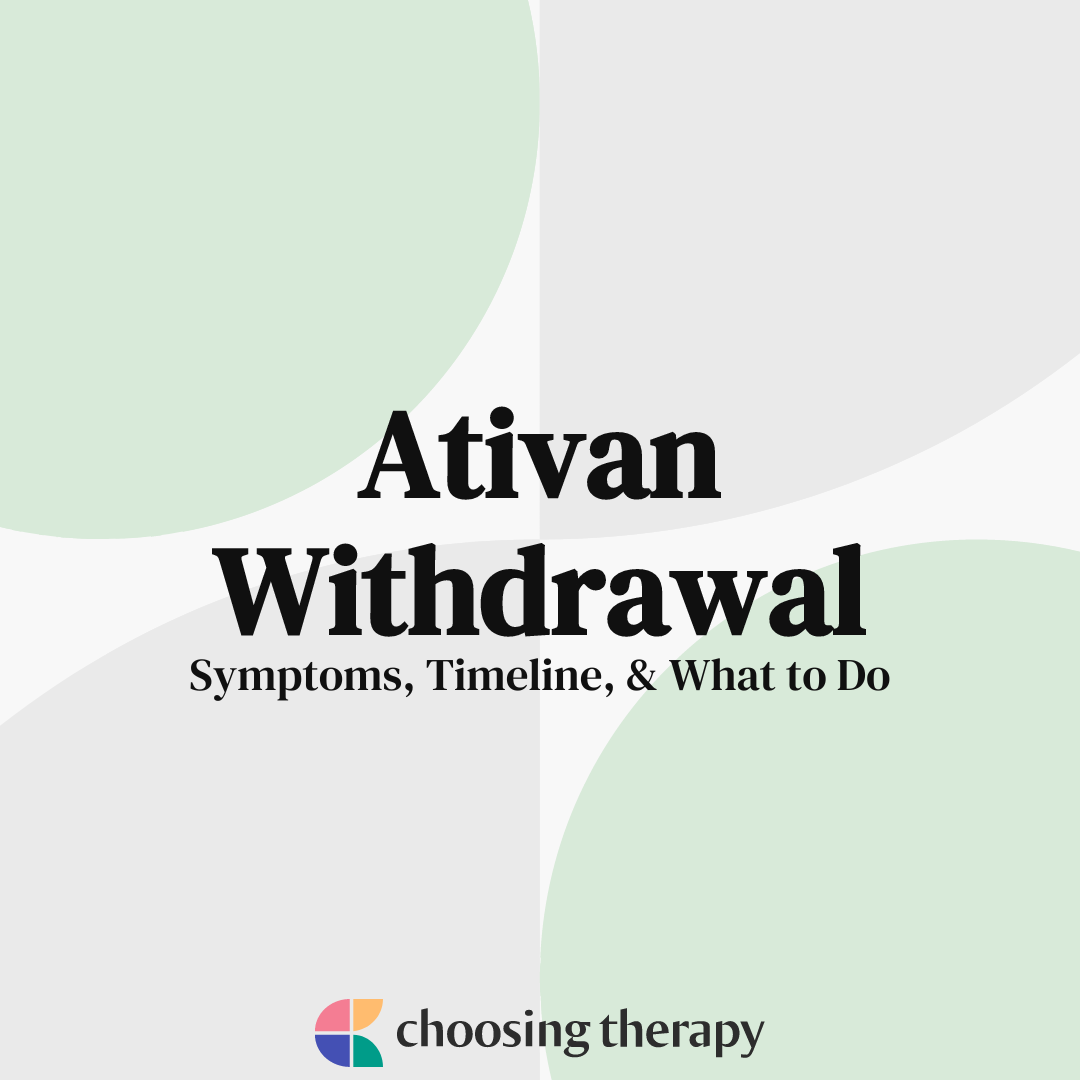 Ativan (Lorazepam) Withdrawal: Symptoms, Timeline, & Treatment