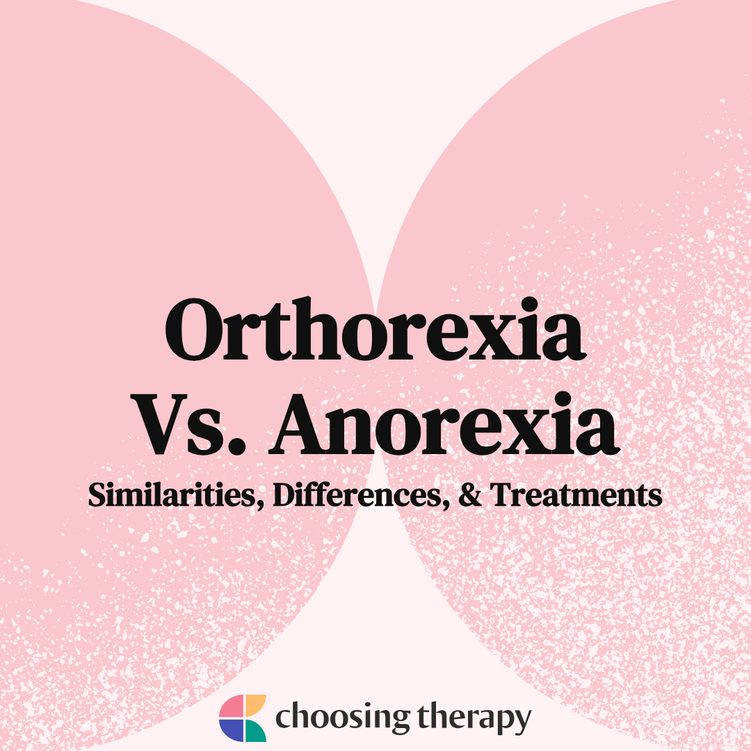 Orthorexia & Anorexia: Similarities, Differences, & Treatment