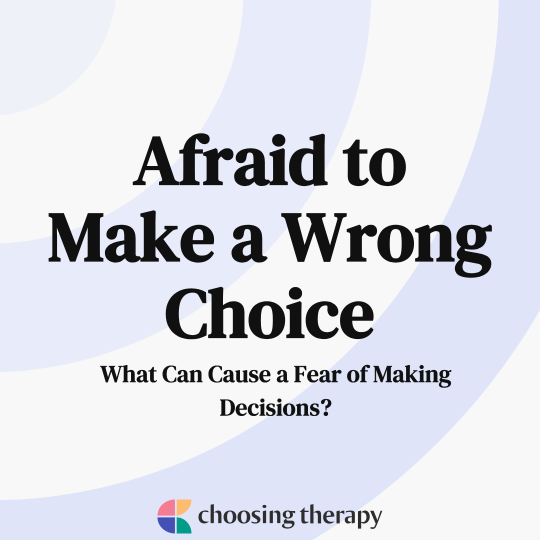 Fear of Making Decisions: Why it Happens & How to Overcome