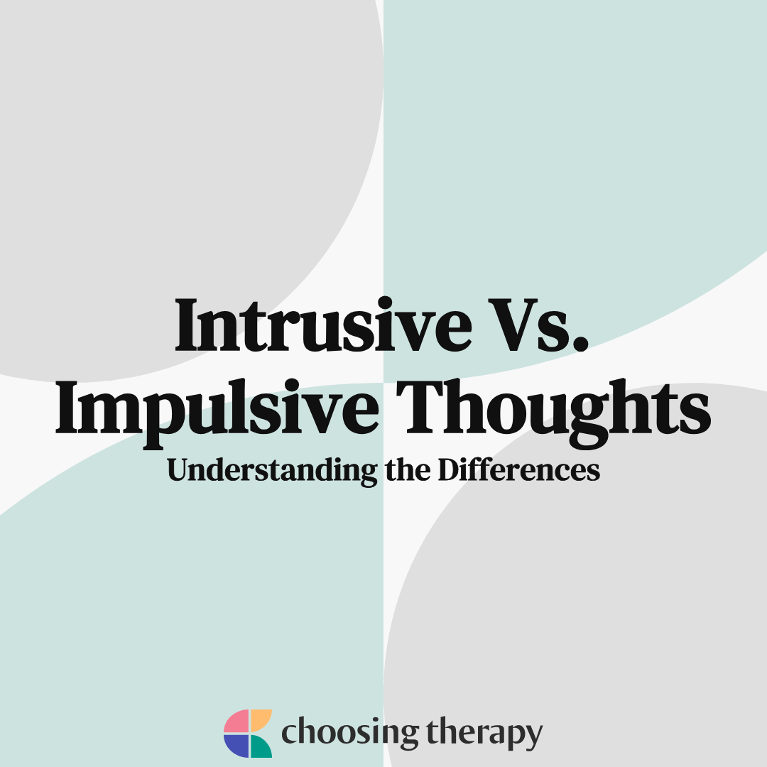 What Is the Difference Between Intrusive Vs. Impulsive Thoughts? What Is the Difference Between Intrusive Vs. Impulsive Thoughts?