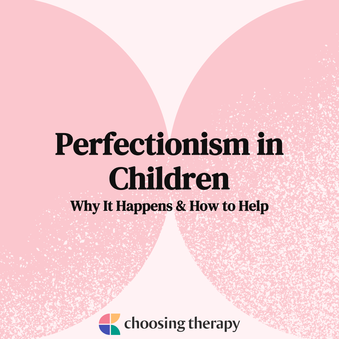 How to Help a Perfectionistic Child: 8 Tips From a Therapist