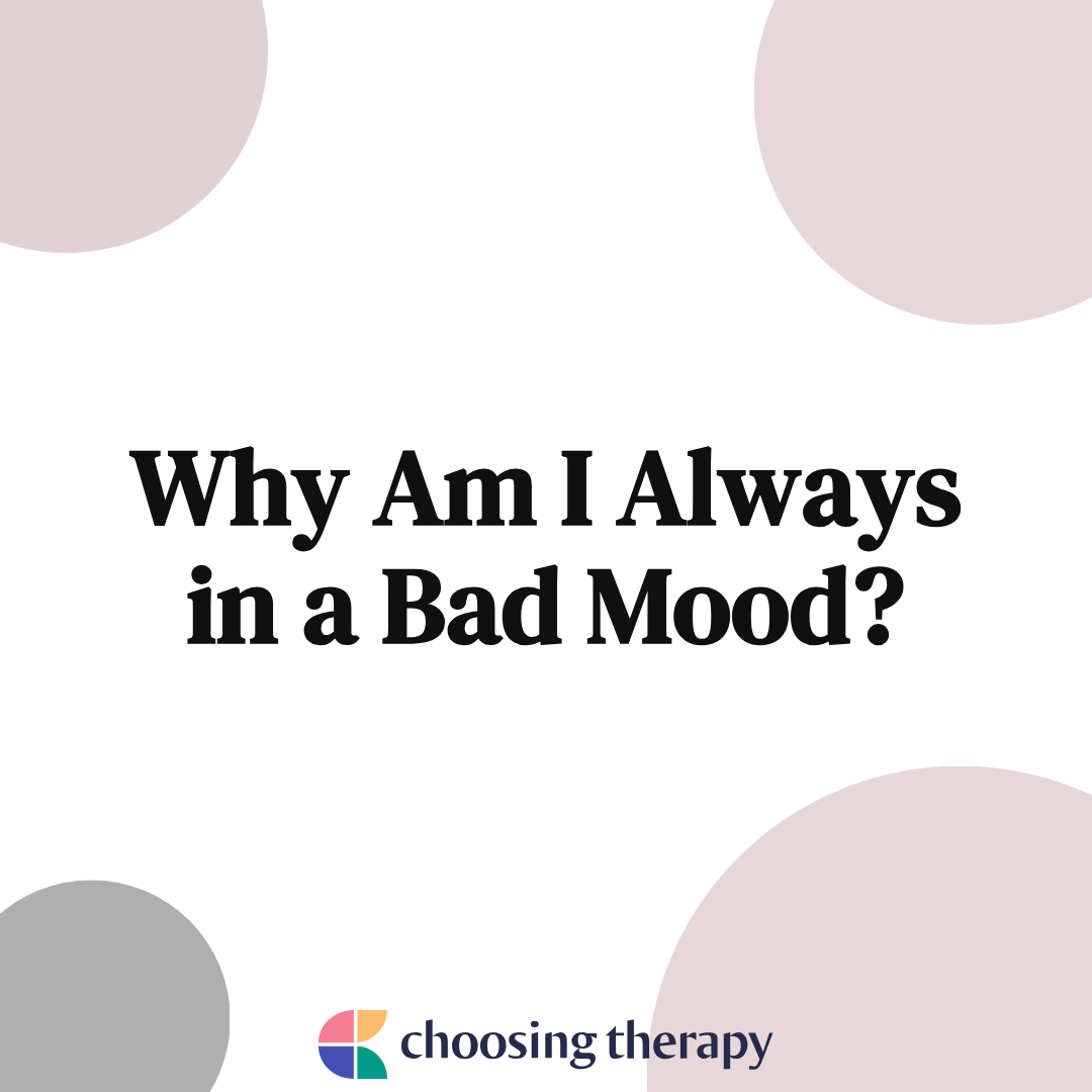 Why Am I Always in a Bad Mood