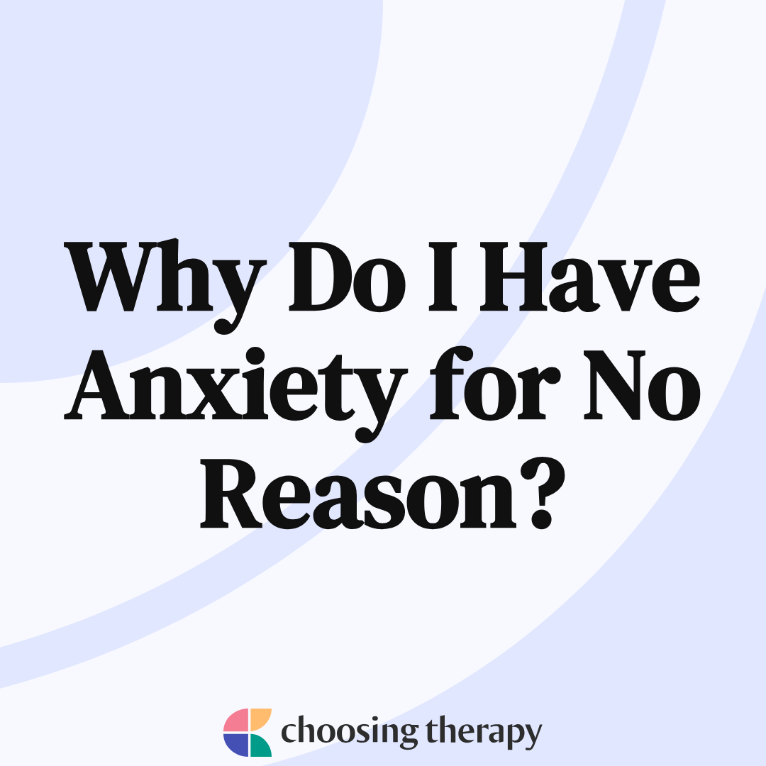 Why Do I Feel Anxious For No Reason?