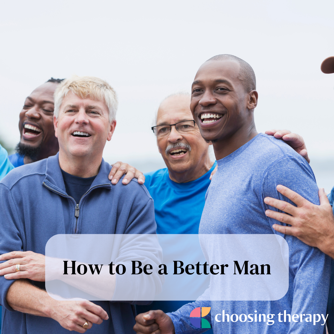 30 Therapists Explain How to Be a Better Man