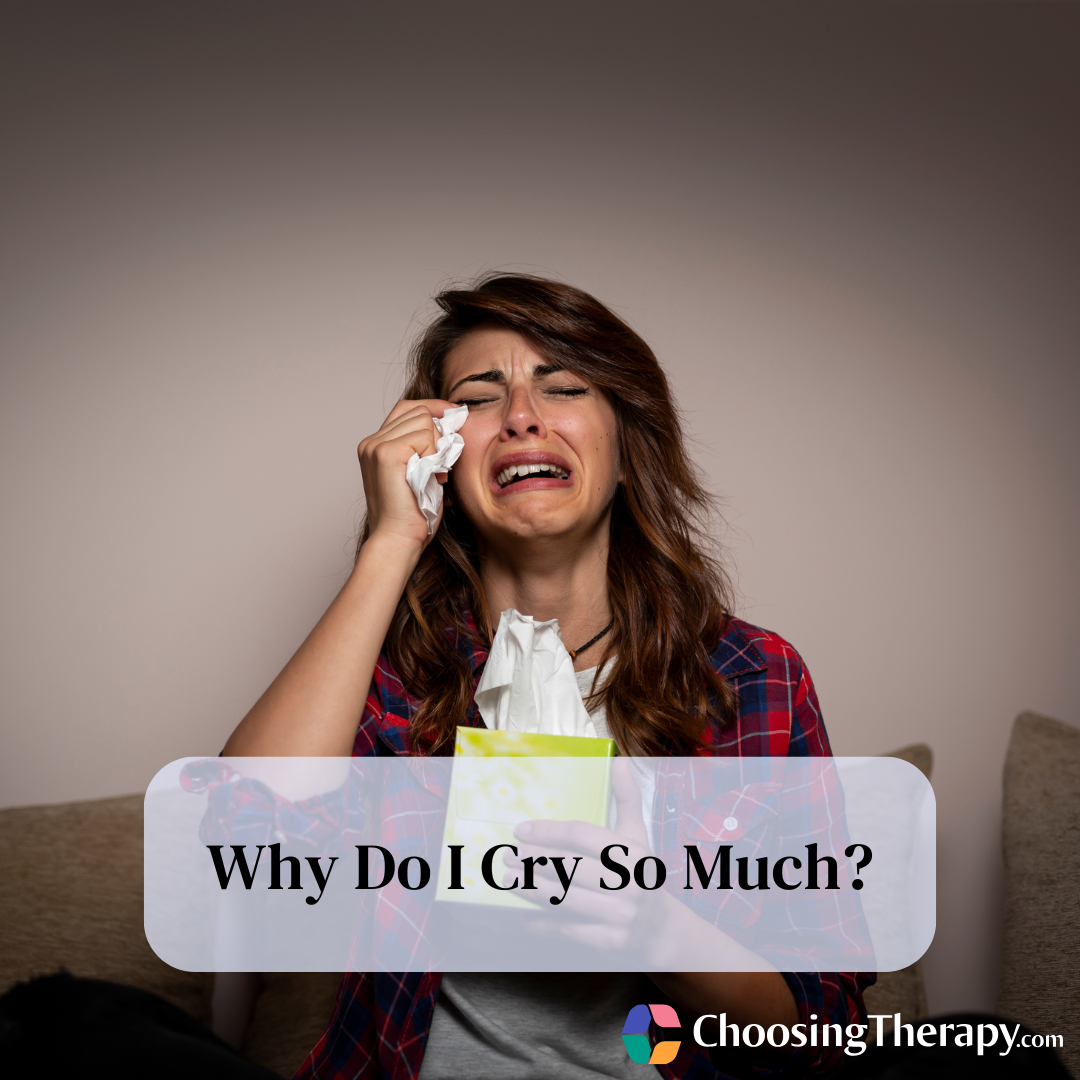 Why Do I Cry So Easily?