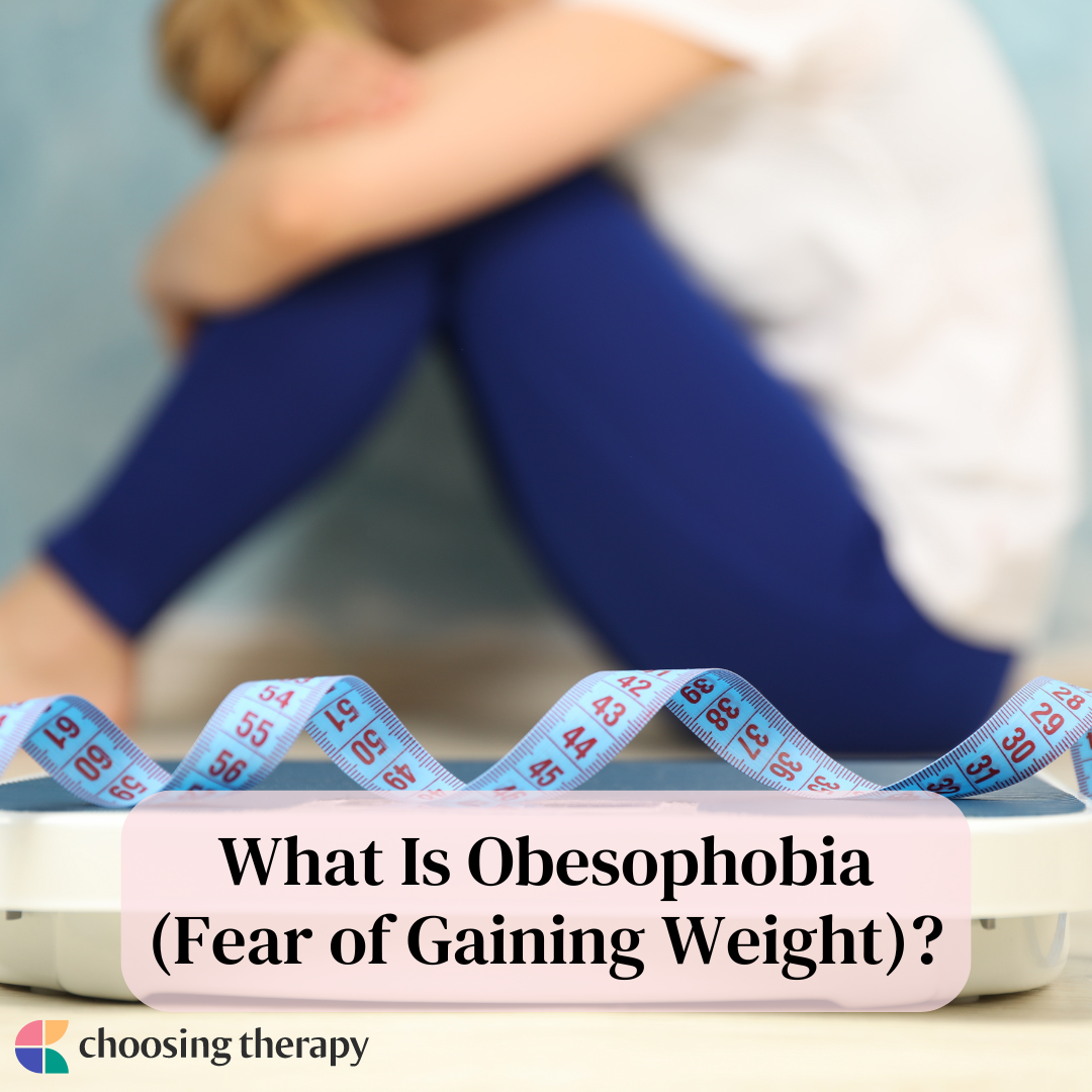 Fear of Gaining Weight: What Is Obesophobia & How to Cope