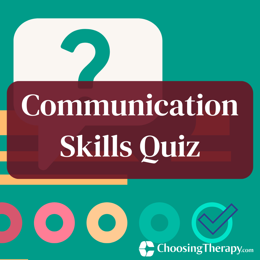 Free Online Communication Skills Quiz | ChoosingTherapy.com
